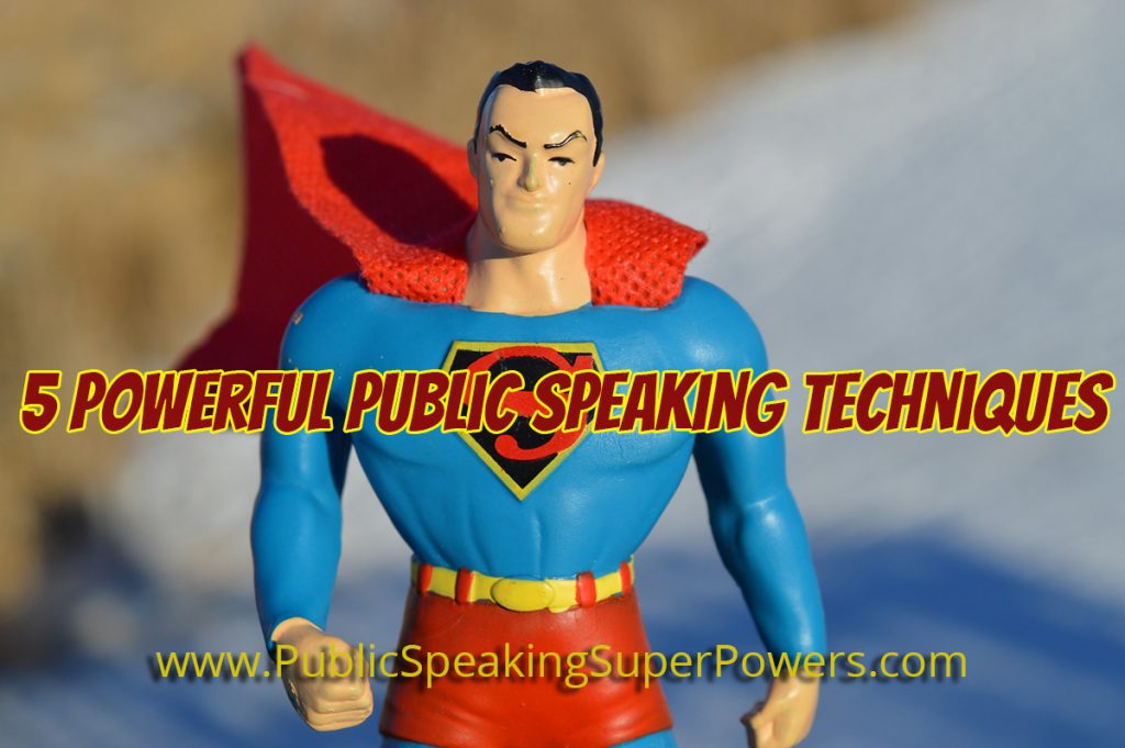 5 Powerful Public Speaking Techniques – Public Speaking Super Powers