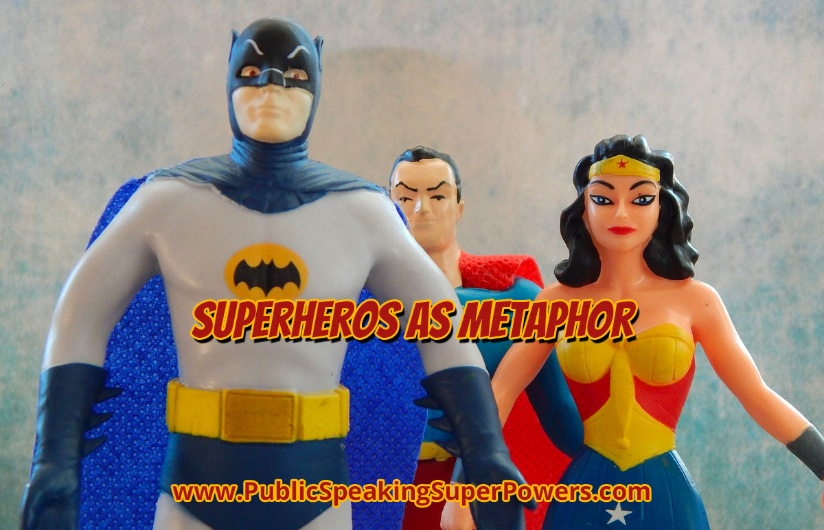 Superheros as Metaphor - Public Speaking Super Powers
