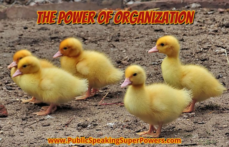 The Power of Organization – Public Speaking Super Powers