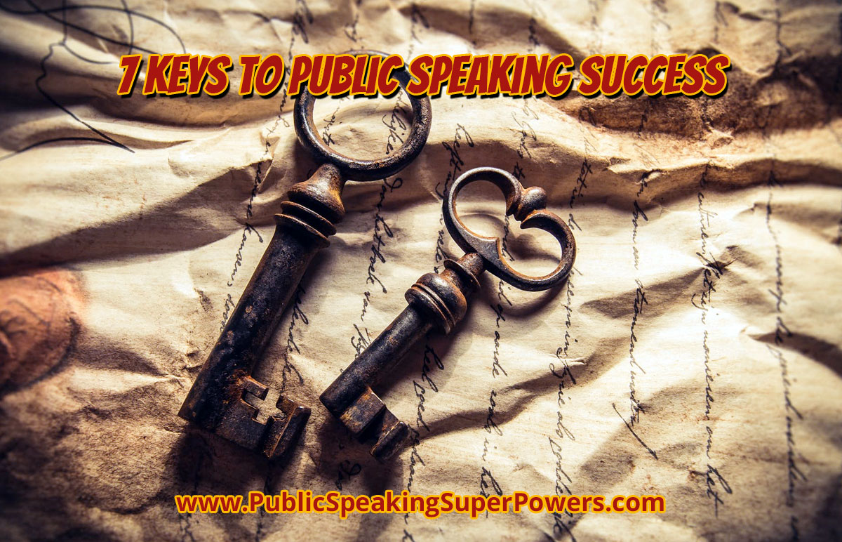 7 Keys to Public Speaking Success – Public Speaking Super Powers