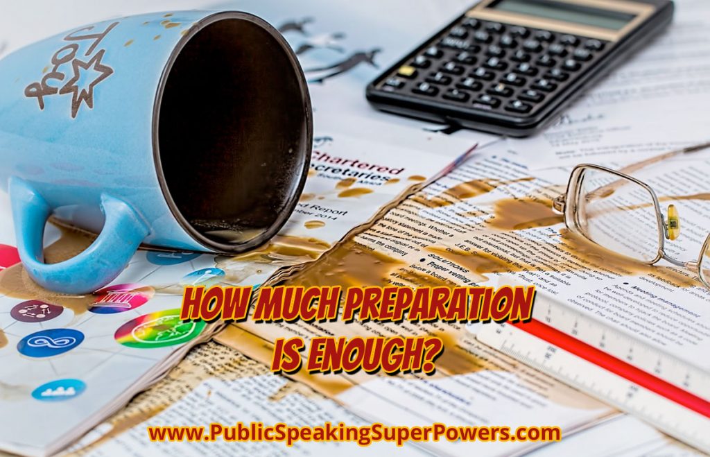 How much preparation is enough? – Public Speaking Super Powers