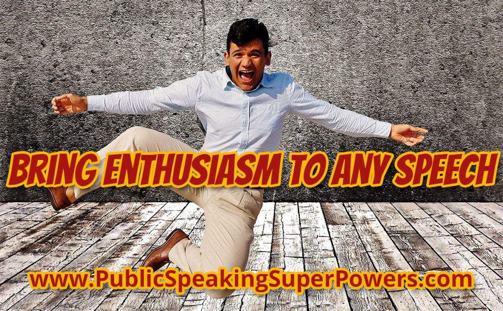 Bring Enthusiasm to Any Speech – Public Speaking Super Powers
