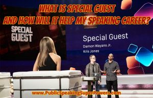 What is Special Guest and How Will It Help My Speaking Career? – Public ...