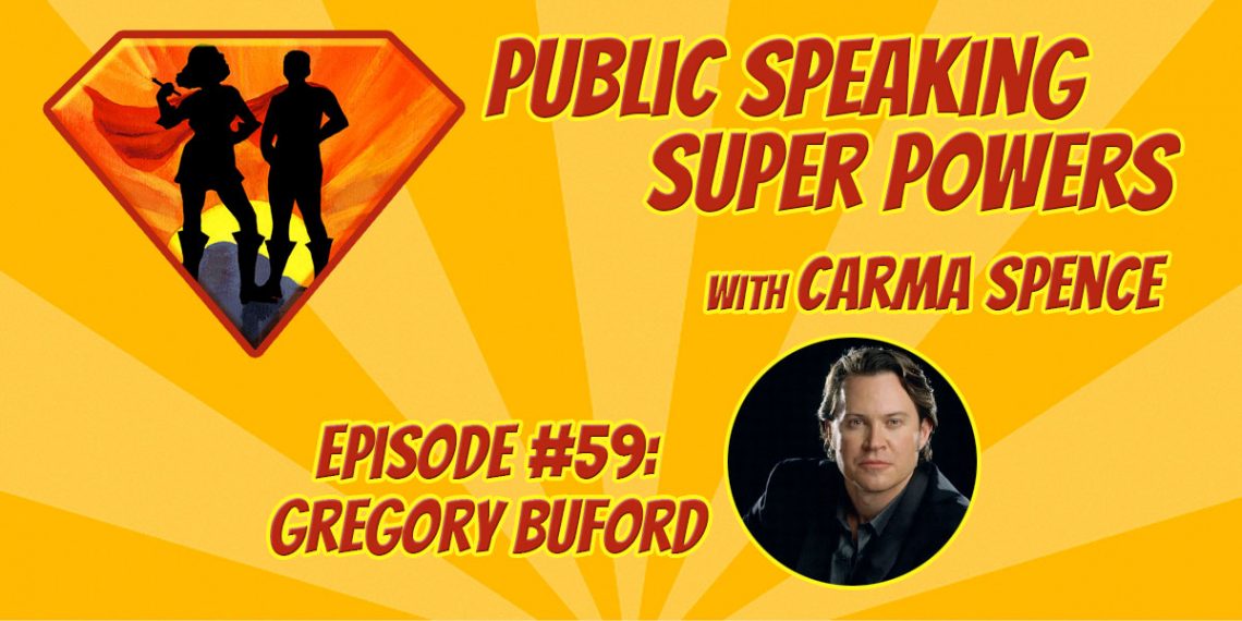 Public Speaking Super Powers Podcast, Episode 59: Dr. Gregory A. Buford – Public Speaking Super ...