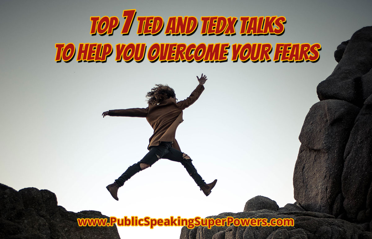 Top 7 TED and TEDx Talks to Help You Overcome Your Fears
