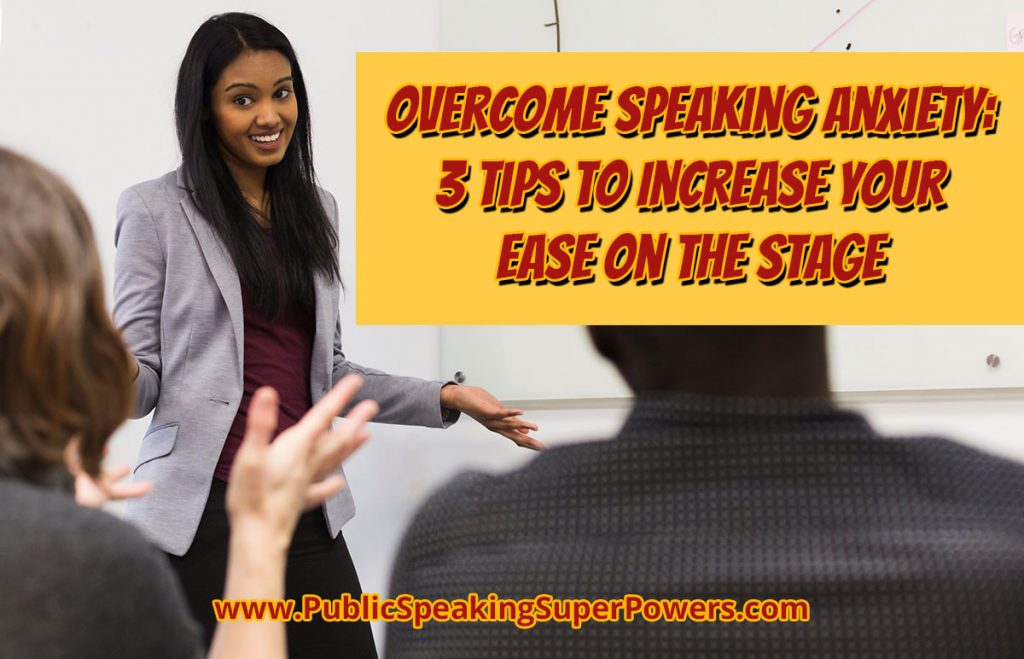 Overcome Speaking Anxiety: 3 Tips To Increase Your Ease on the Stage ...