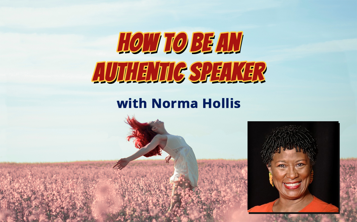 How To Be an Authentic Speaker | Norma Hollis | Speaking Palooza 2019