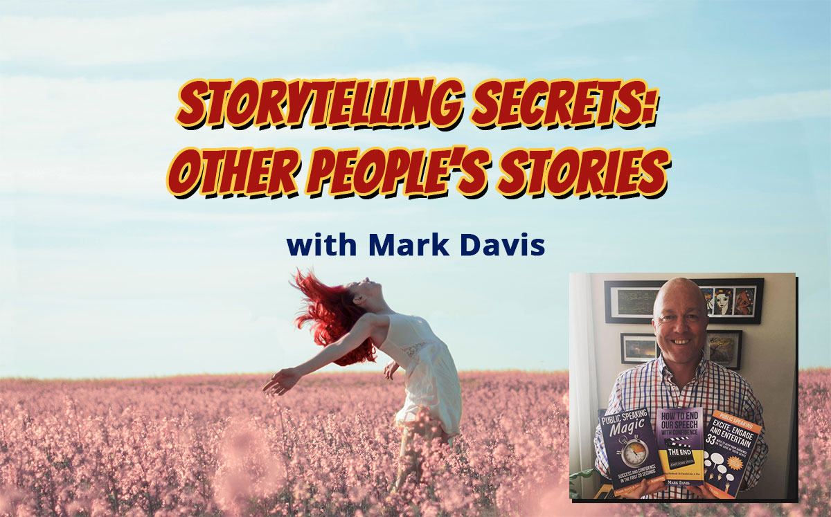 Storytelling Secrets: Other People’s Stories | Mark Davis