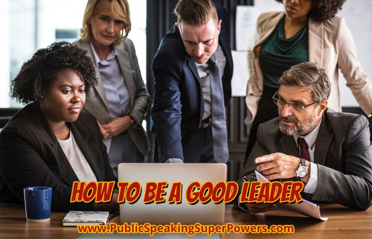 How to Be a Good Leader - Public Speaking Super Powers
