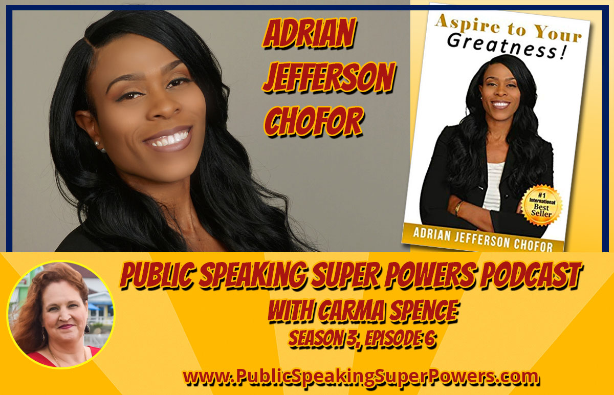 Podcast: Guest Adrian Jefferson Chofor – Public Speaking Super Powers