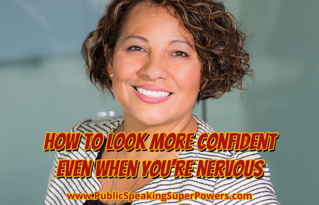 How to Look More Confident Even When You’re Nervous – Public Speaking ...