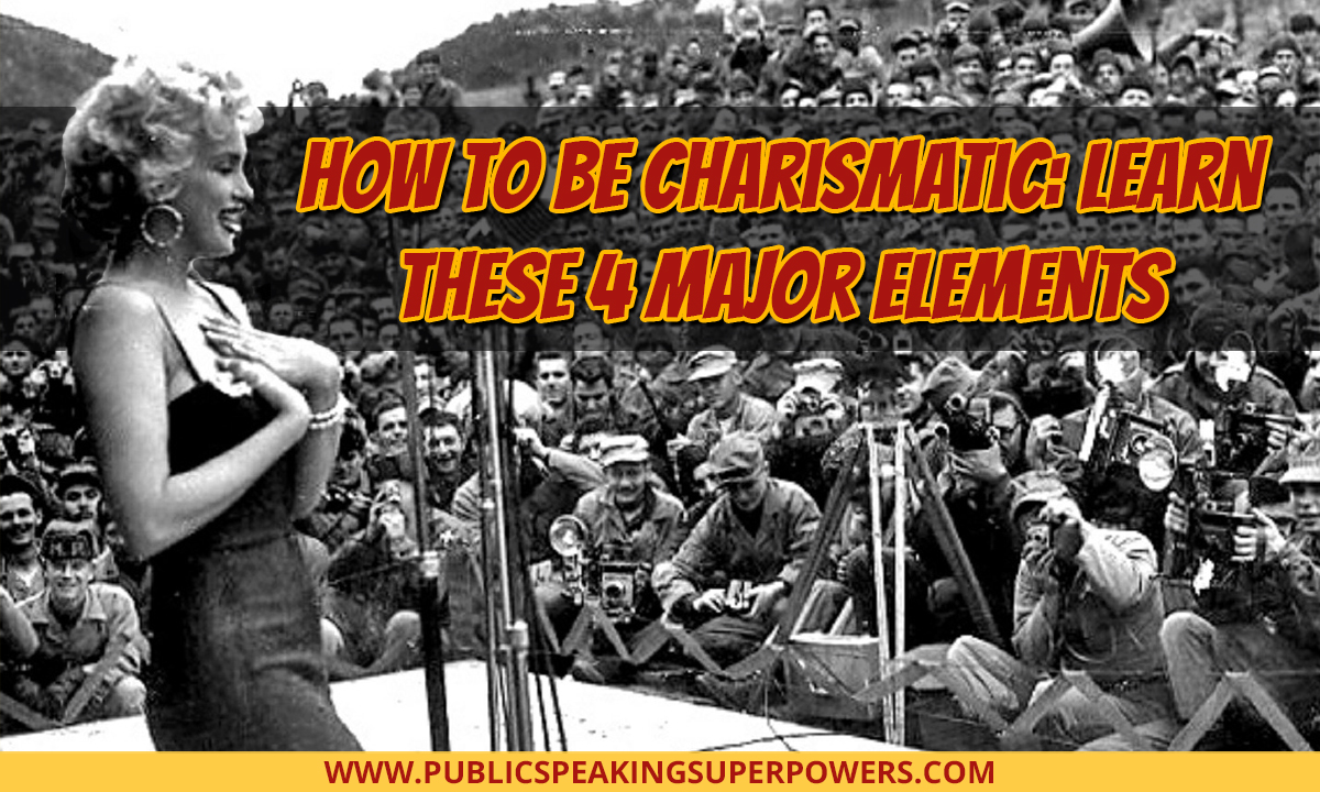 How to Be Charismatic: Learn These 4 Major Elements – Public Speaking ...